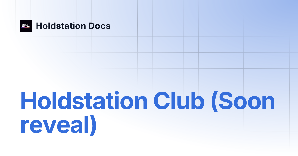 Holdstation Club (Soon reveal) | Holdstation Docs